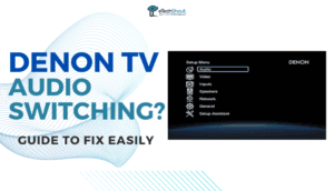 Denon TV Audio Switching? (4 Easy Fixes)