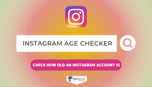 Instagram Age Checker: How to Check How Old An Instagram Account Is