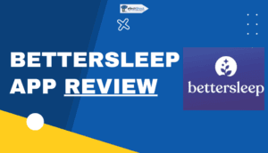 BetterSleep App Review: Is It Worth It?