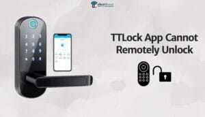 TTLock Troubleshooting (Complete Guide)