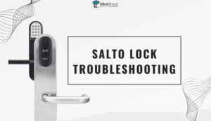 Salto Lock Troubleshooting (Complete Guide)