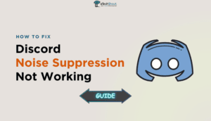 Discord Noise Suppression Not Working? (Here is a Solution)