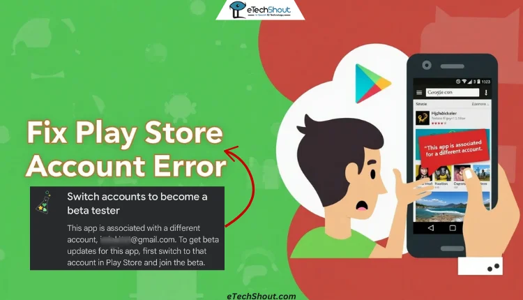 “This app is associated with a different account” Play Store Error ...