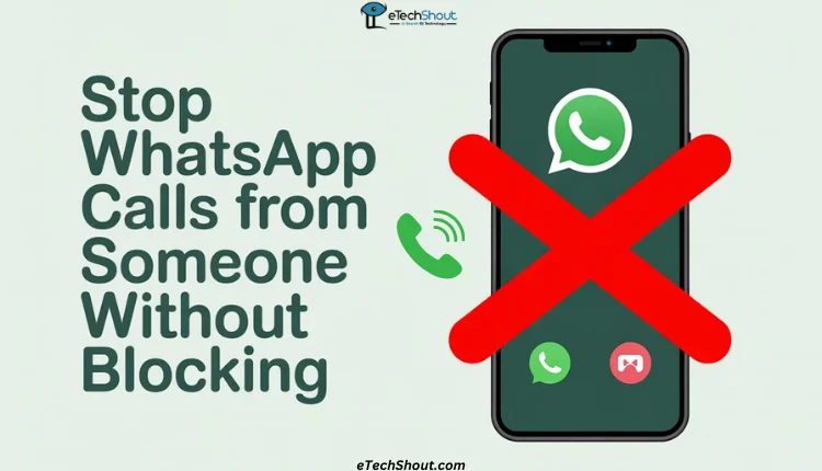 How to Stop WhatsApp Calls From Someone Without Blocking [EASY]