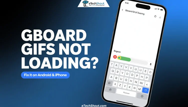 How to Fix Gboard GIFs Not Loading on Android & iPhone