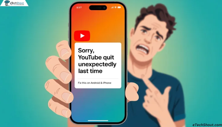How to Fix ‘Sorry, YouTube quit unexpectedly last time’ on Android & iPhone