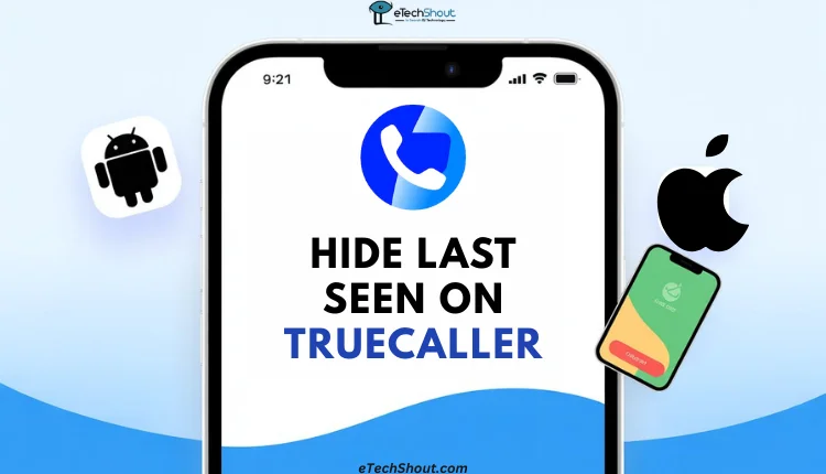 How to Hide Last Seen on Truecaller in Android & iPhone [2026]