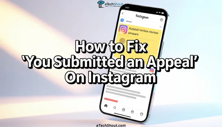 How to Fix “You submitted an appeal” on Instagram