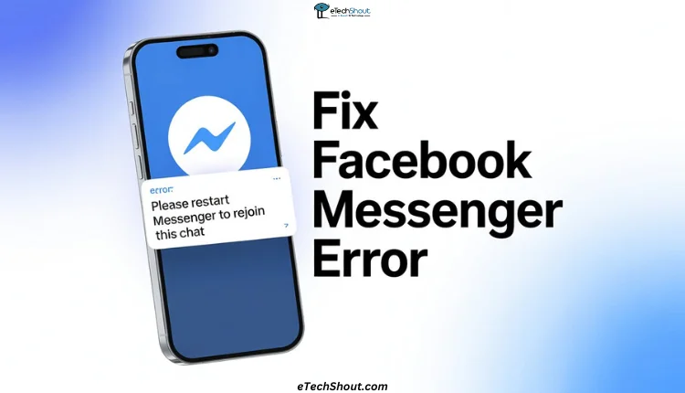 [100% FIX] Messenger “Please restart Messenger to rejoin this chat” Error