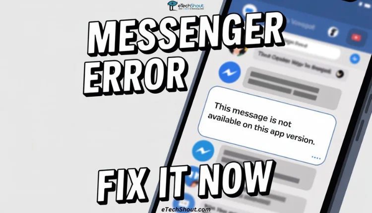 How to Fix Messenger “This message is not available on this app version”
