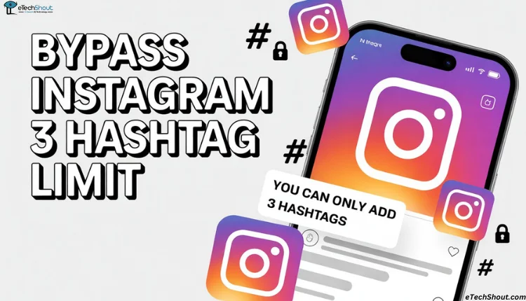 How to Fix "You Can Only Add 3 Hashtags" Error on Instagram