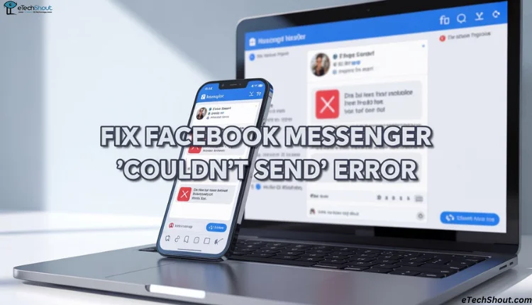 How to Fix Facebook Messenger “Couldn't Send” Error