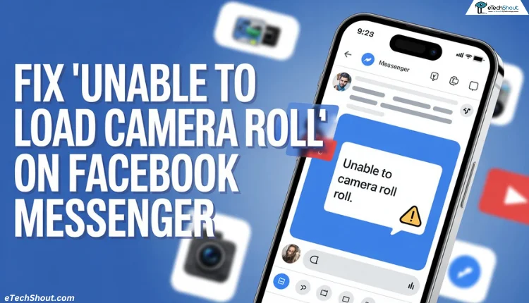 How to Fix 'Unable to Load Camera Roll' on Facebook Messenger