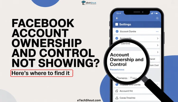 Facebook Account Ownership and Control Not Showing? Here’s the Fix